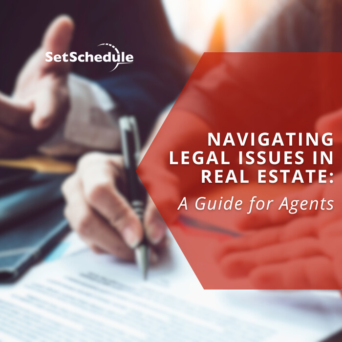 Navigating Legal Issues in Real Estate: A Guide for Agents | SetSchedule