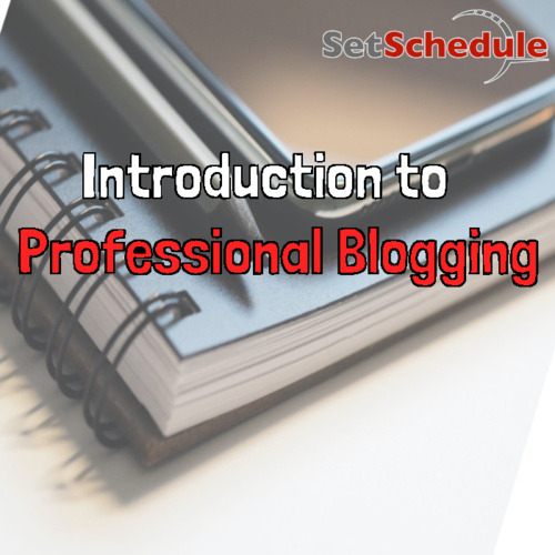 Introduction to Professional Blogging | SetSchedule