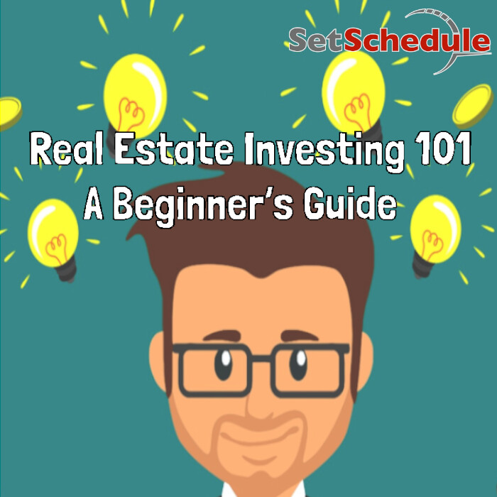 Real Estate Investing 101: A Beginner’s Guide | SetSchedule