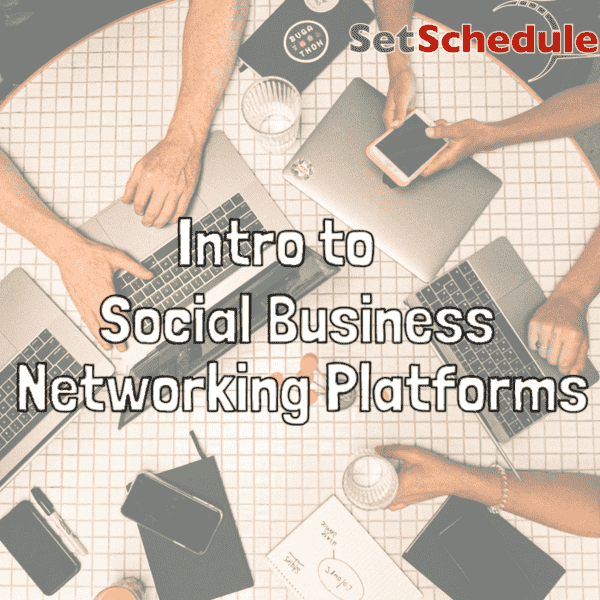 What Is A Social Business Networking Platform? | SetSchedule